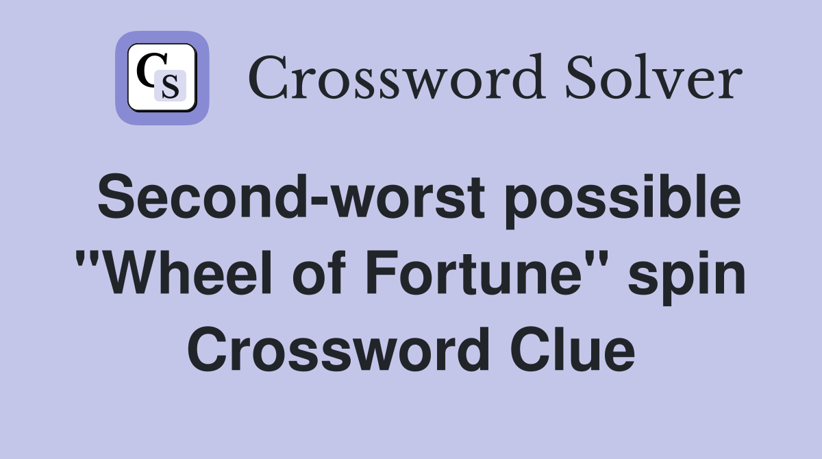 Second-worst possible "Wheel of Fortune" spin - Crossword Clue Answers - Crossword Solver